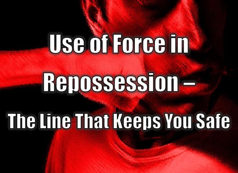 Use of Force in Repossession – The Line That Keeps You Safe ...